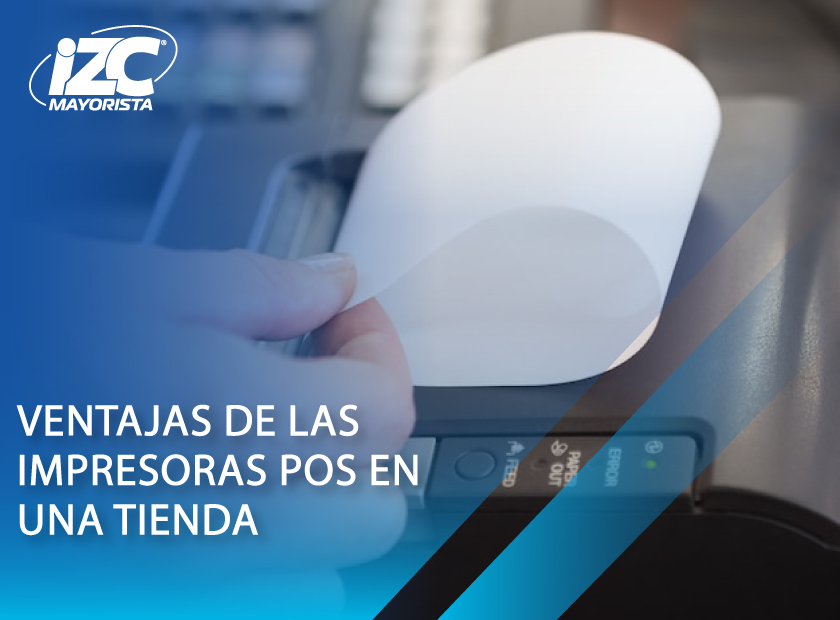 Descubre las ventajas de las impresoras POS para tu tienda | IZC Mayorista